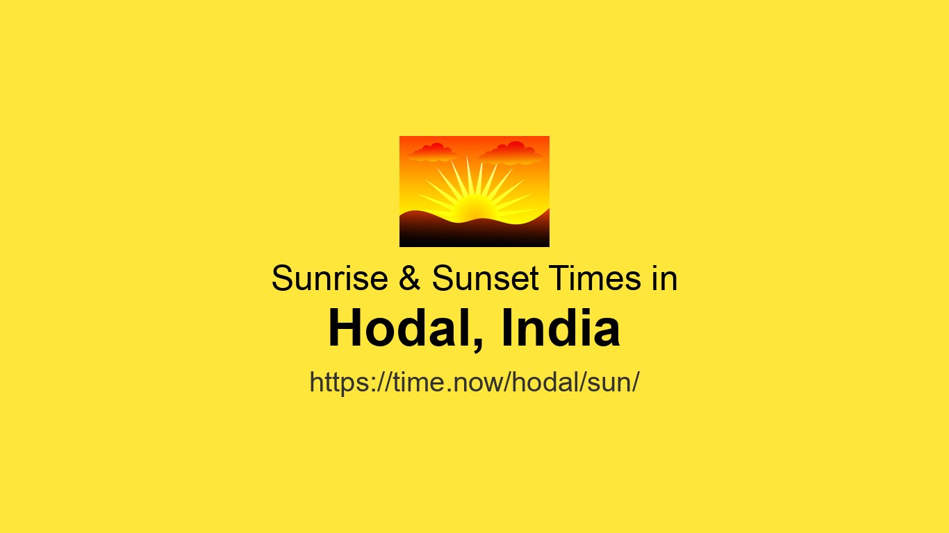 Sunrise & Sunset Times Today for Hodal, India | Time.now