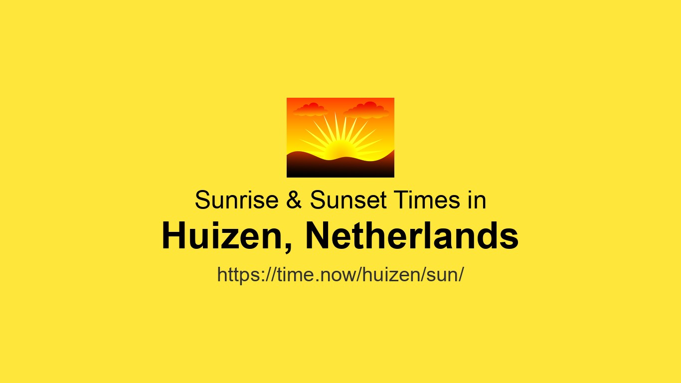 Sunrise & Sunset Times Today for Huizen, Netherlands | Time.now