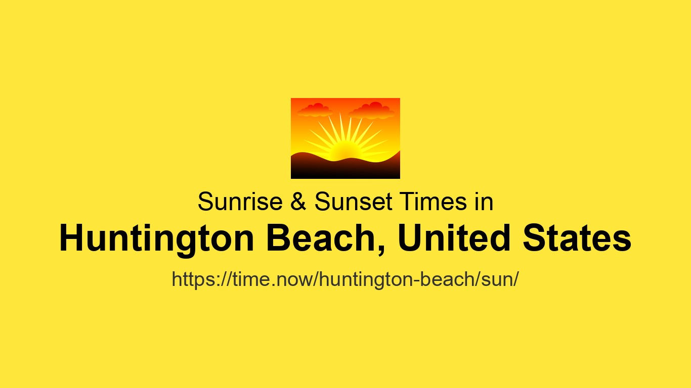 Sunrise & Sunset Times Today for Huntington Beach, United States | Time.now