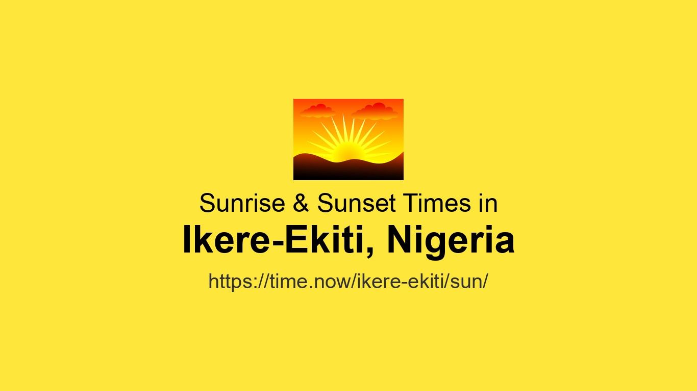 Sunrise & Sunset Times Today for Ikere-Ekiti, Nigeria | Time.now