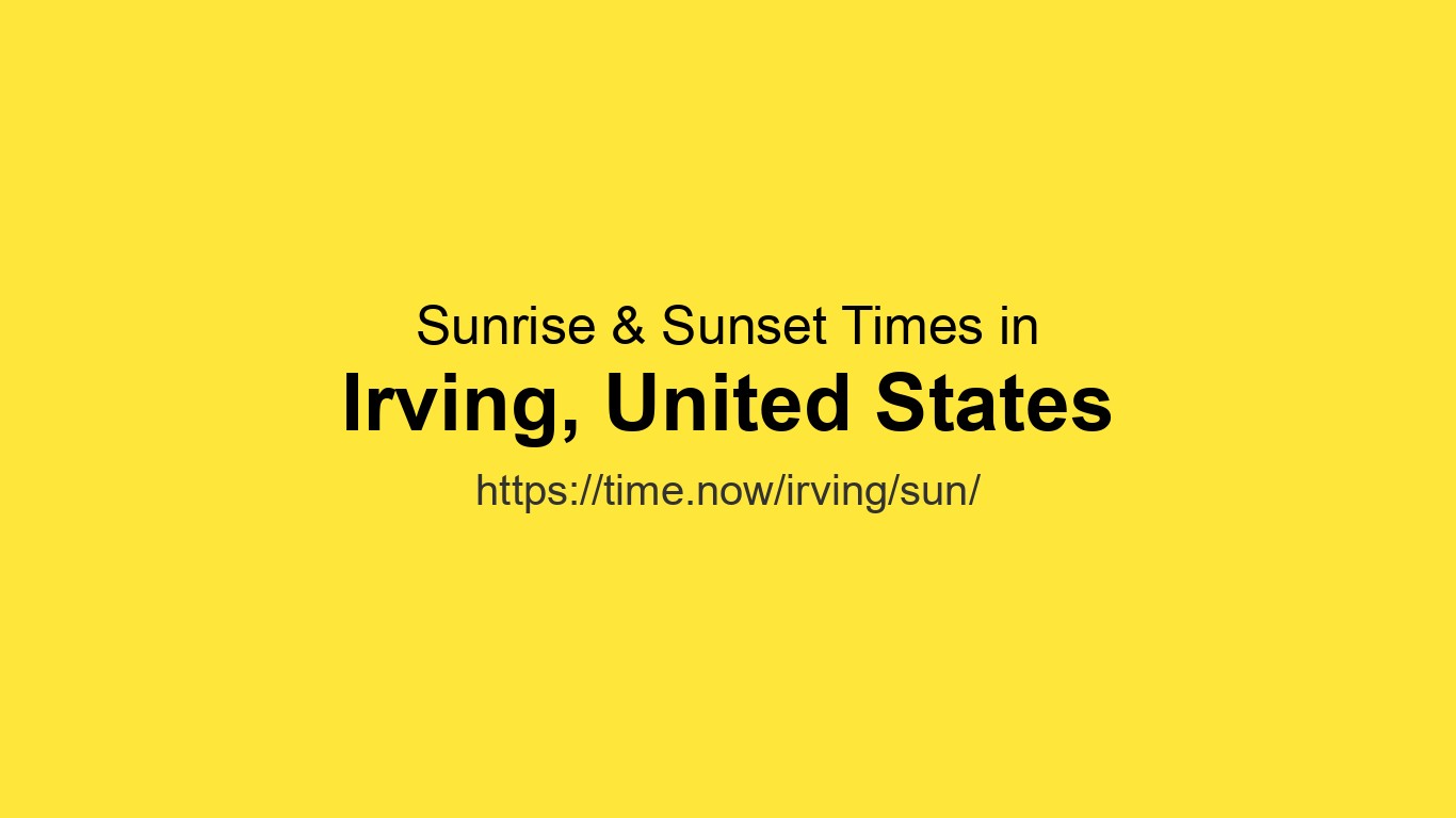 Sunrise & Sunset Times for Irving, United States | Time.now