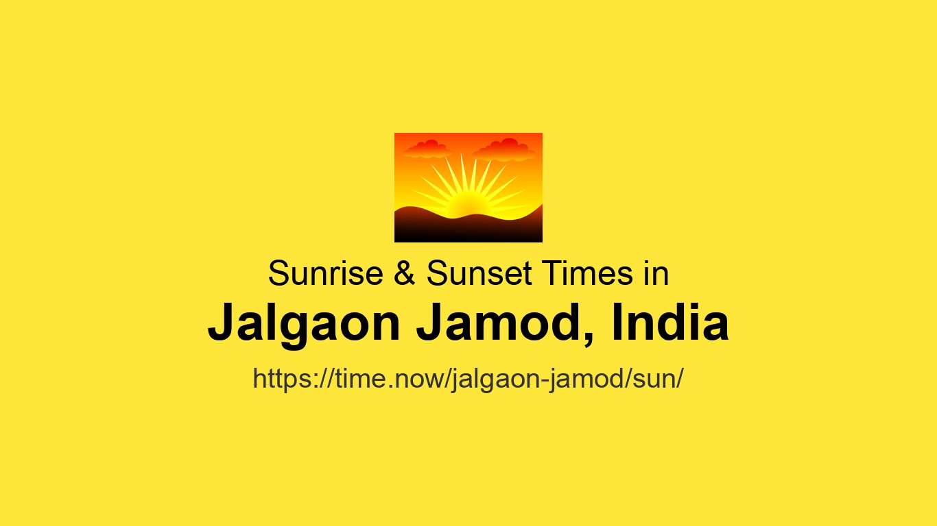 Sunrise & Sunset Times Today for Jalgaon Jamod, India | Time.now