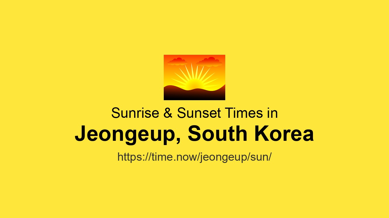 Sunrise & Sunset Times Today for Jeongeup, South Korea | Time.now