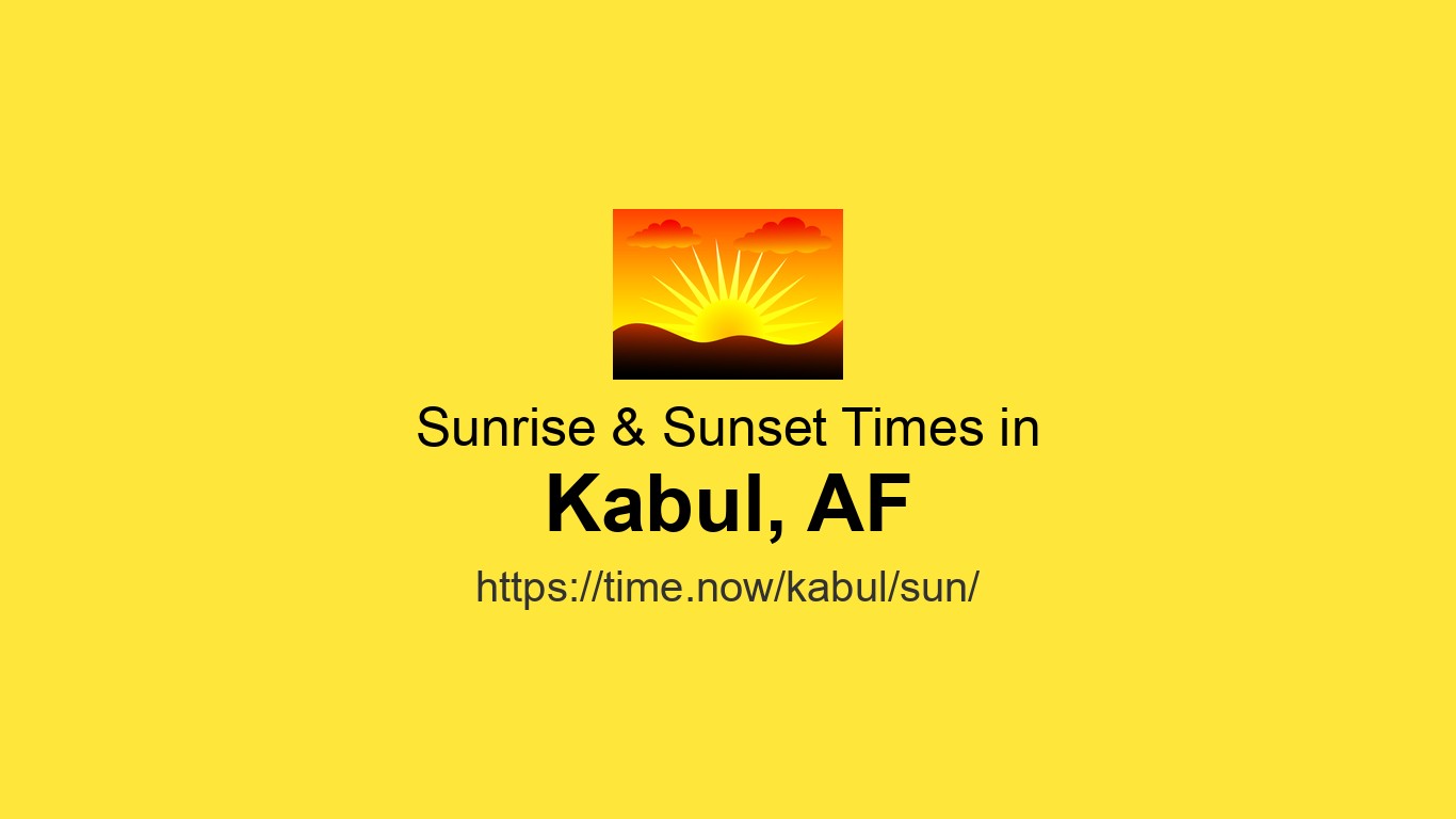 Sunrise & Sunset Times for Kabul, Afghanistan | Time.now