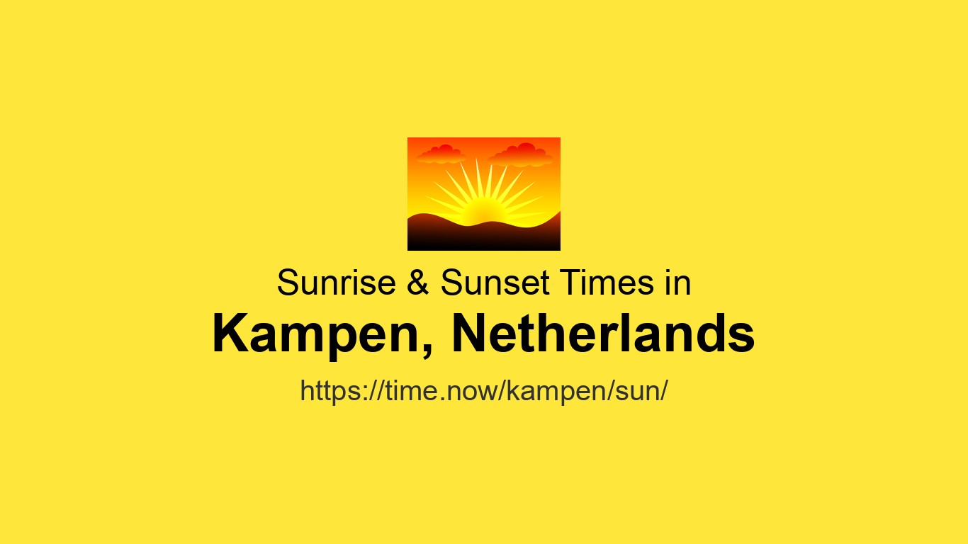 Sunrise & Sunset Times Today for Kampen, Netherlands | Time.now