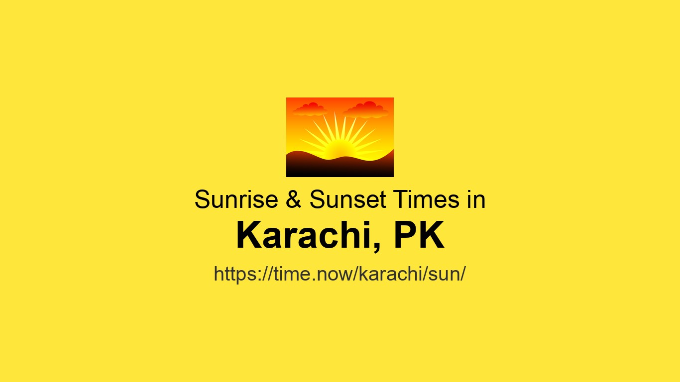 Sunrise & Sunset Times for Karachi, Pakistan | Time.now