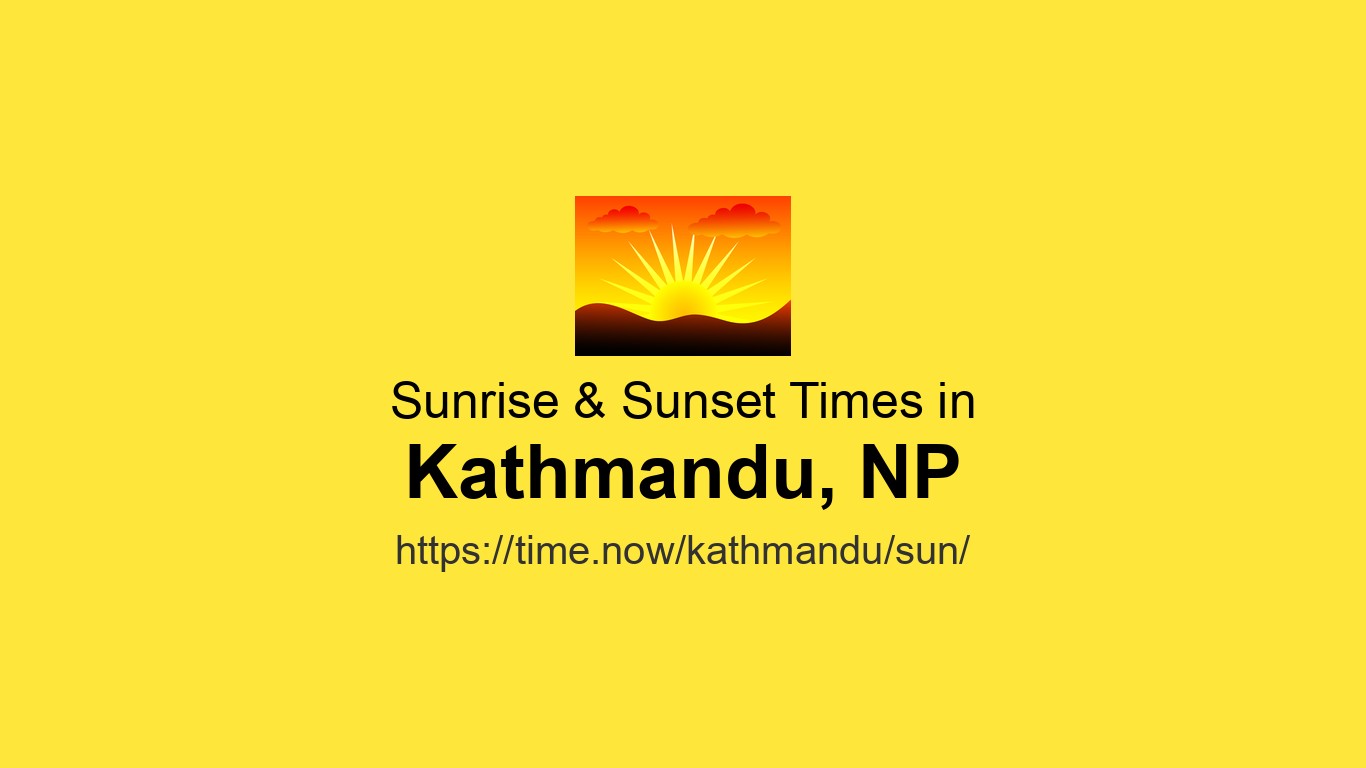 Sunrise & Sunset Times Today for Kathmandu, Nepal | Time.now