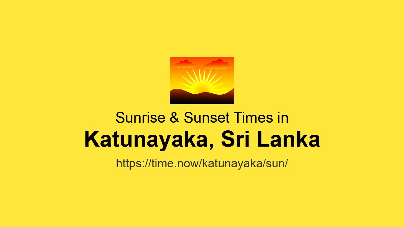 Sunrise & Sunset Times Today for Katunayaka, Sri Lanka | Time.now