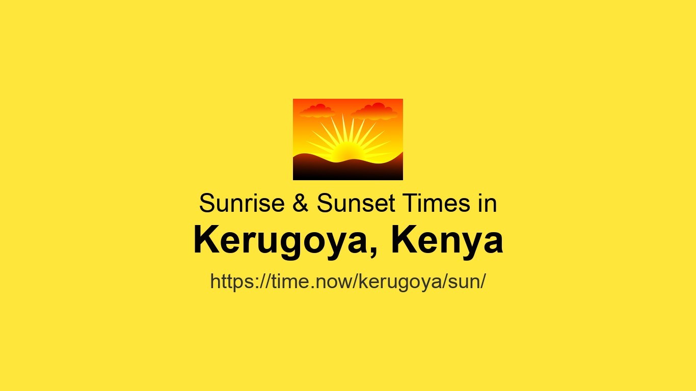 Sunrise & Sunset Times Today for Kerugoya, Kenya | Time.now