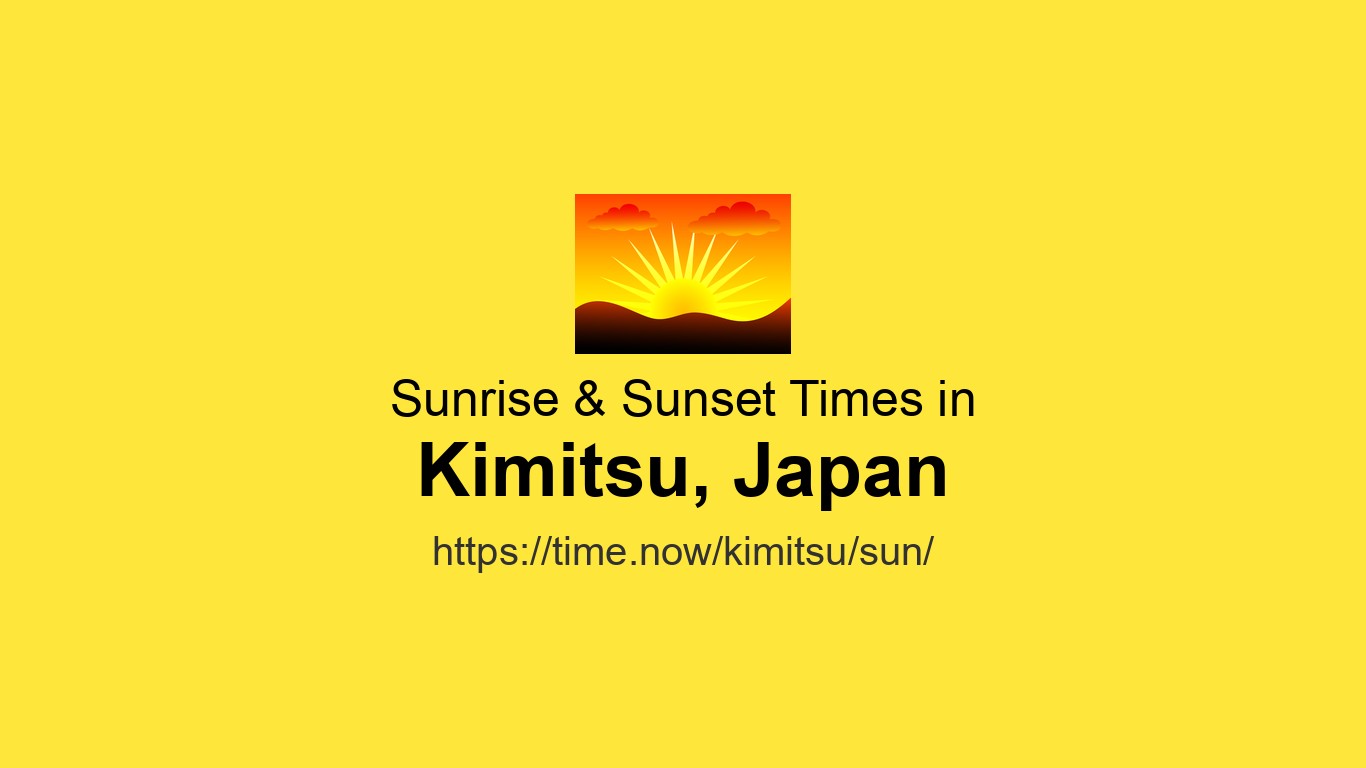 Sunrise & Sunset Times Today for Kimitsu, Japan | Time.now