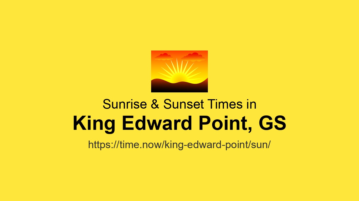 Sunrise & Sunset Times Today for King Edward Point, South Georgia and ...