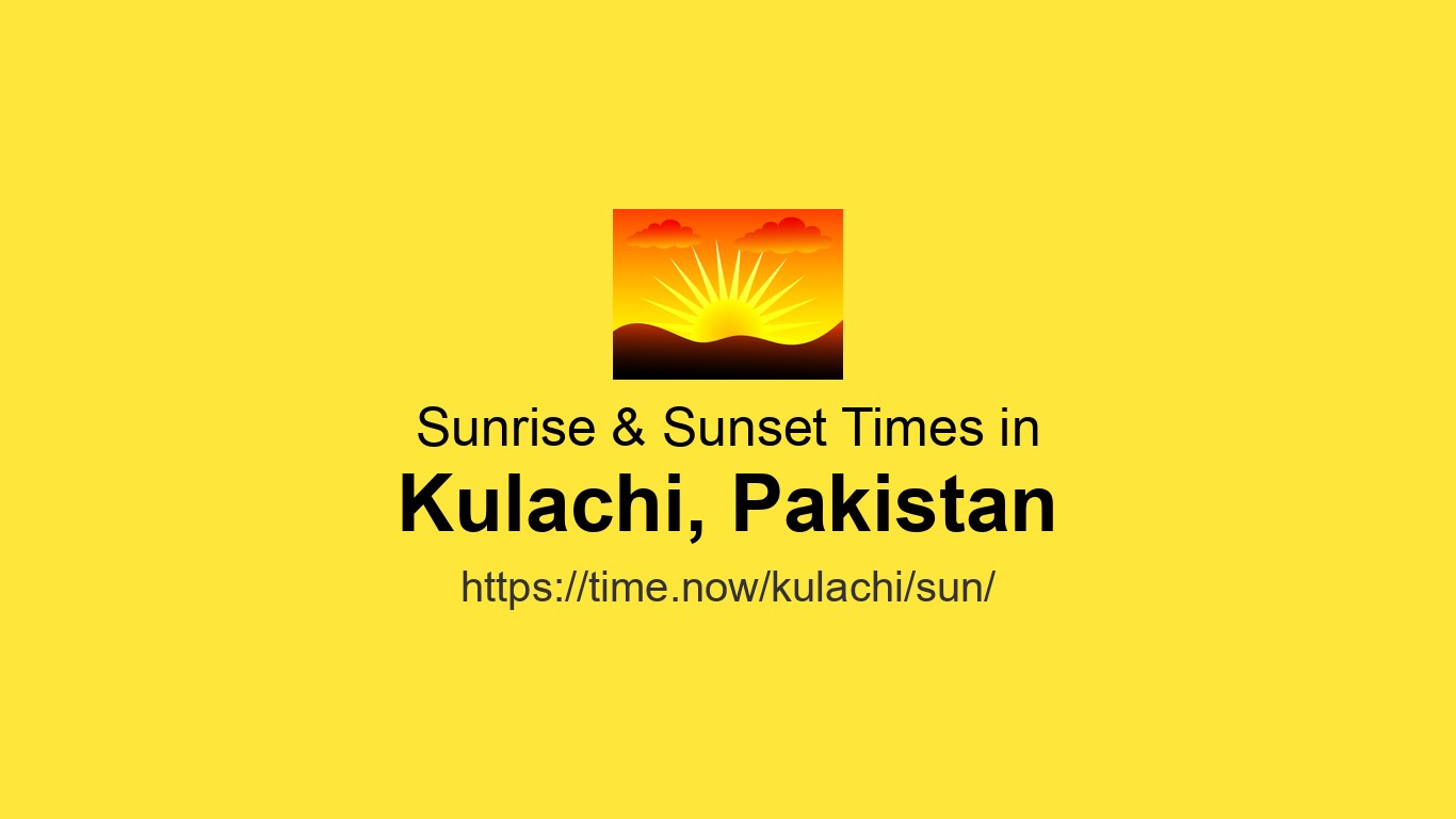 Sunrise & Sunset Times Today for Kulachi, Pakistan | Time.now