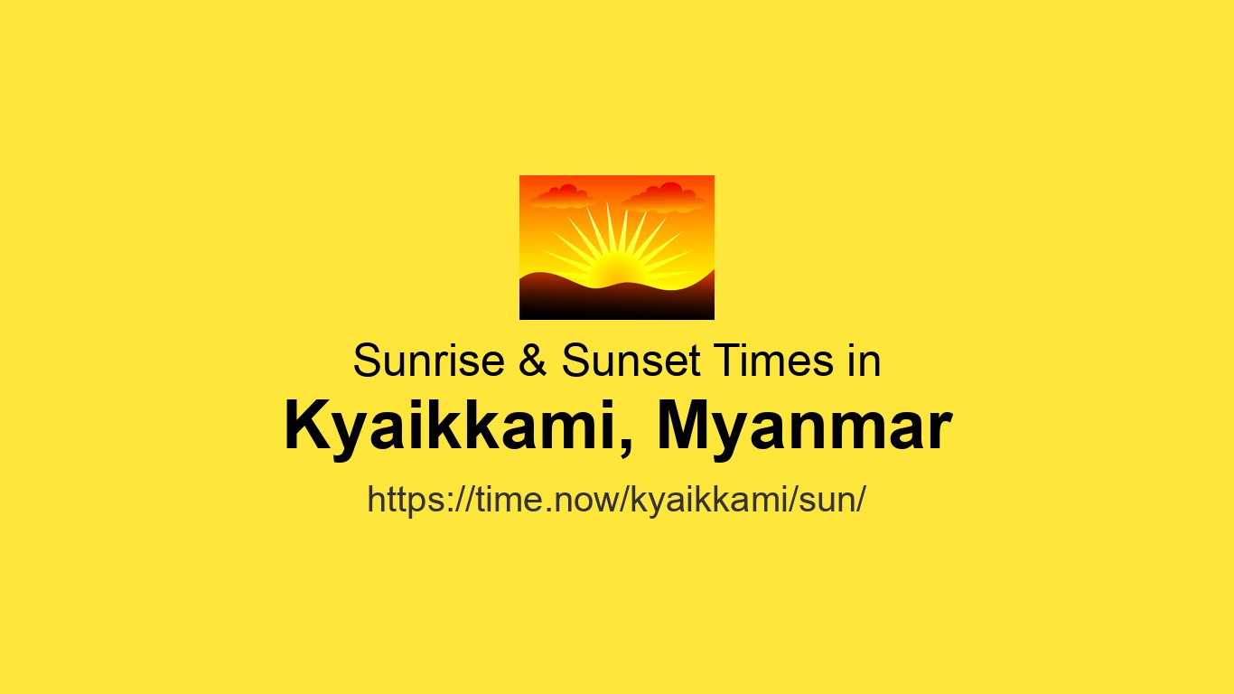 Sunrise & Sunset Times Today for Kyaikkami, Myanmar | Time.now
