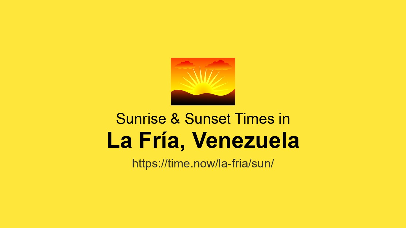 Sunrise & Sunset Times Today for La Fría, Venezuela | Time.now