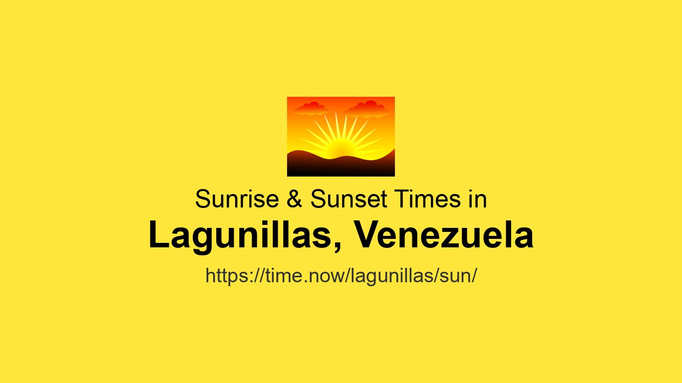 Sunrise & Sunset Times Today for Lagunillas, Venezuela | Time.now