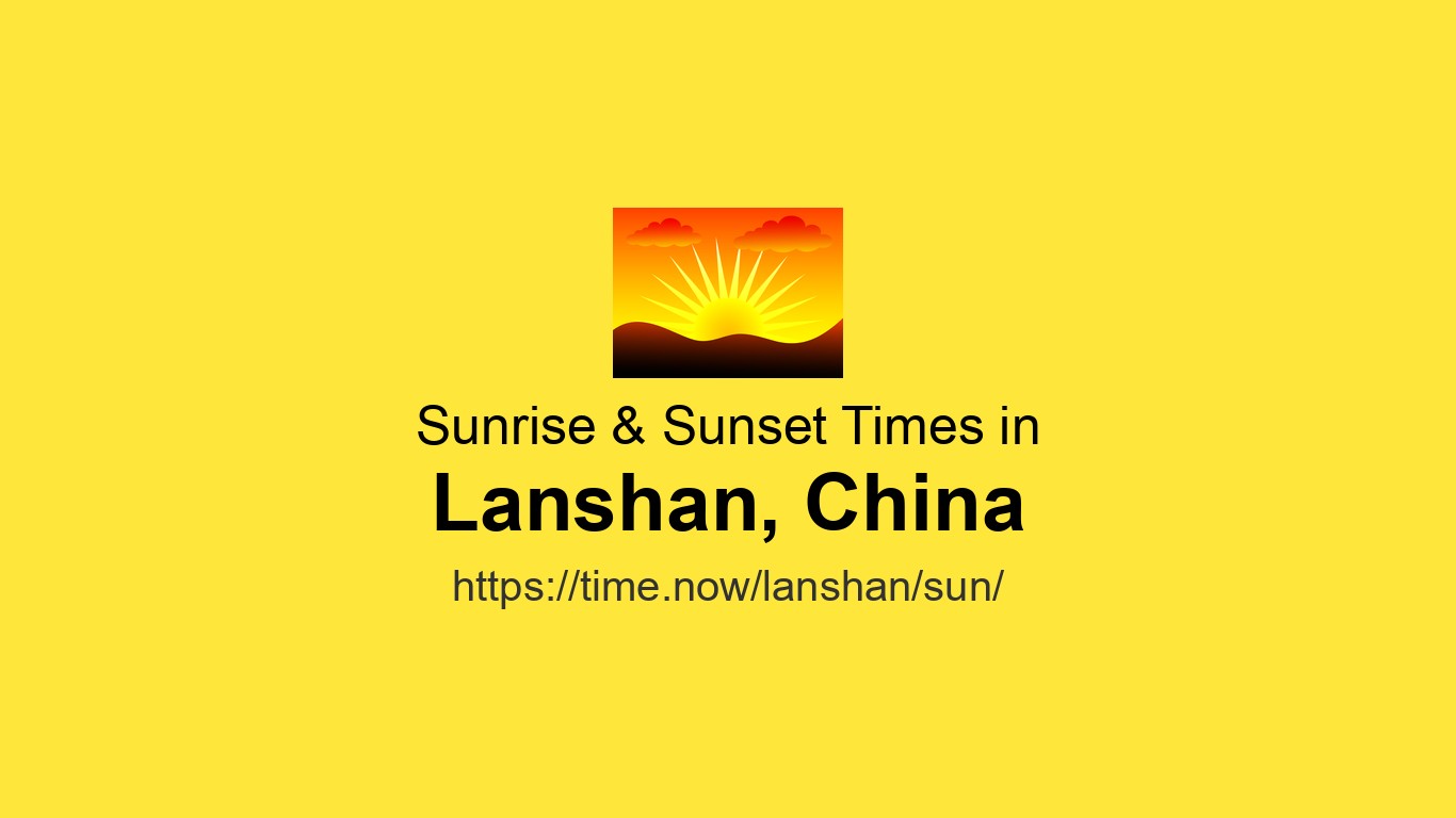 Sunrise & Sunset Times Today for Lanshan, China | Time.now
