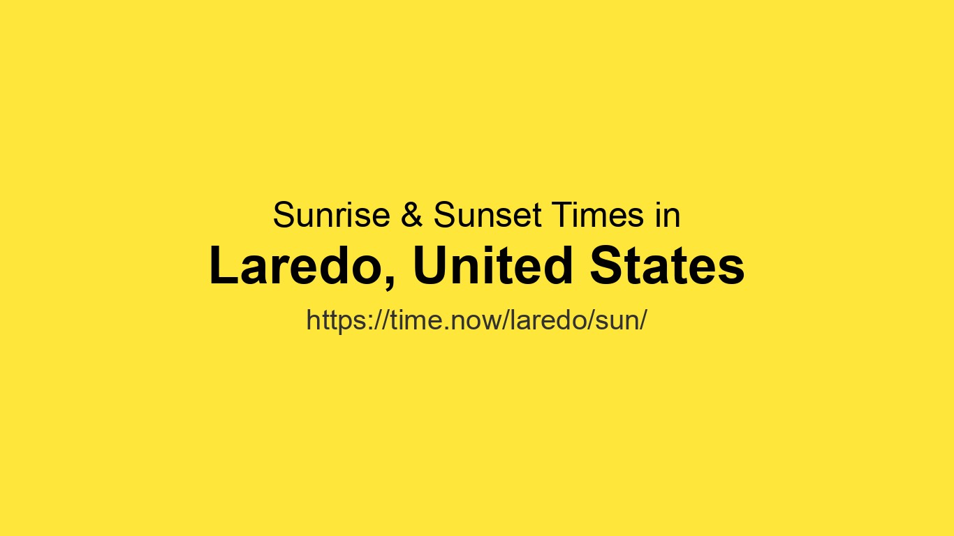 Sunrise & Sunset Times for Laredo, United States | Time.now