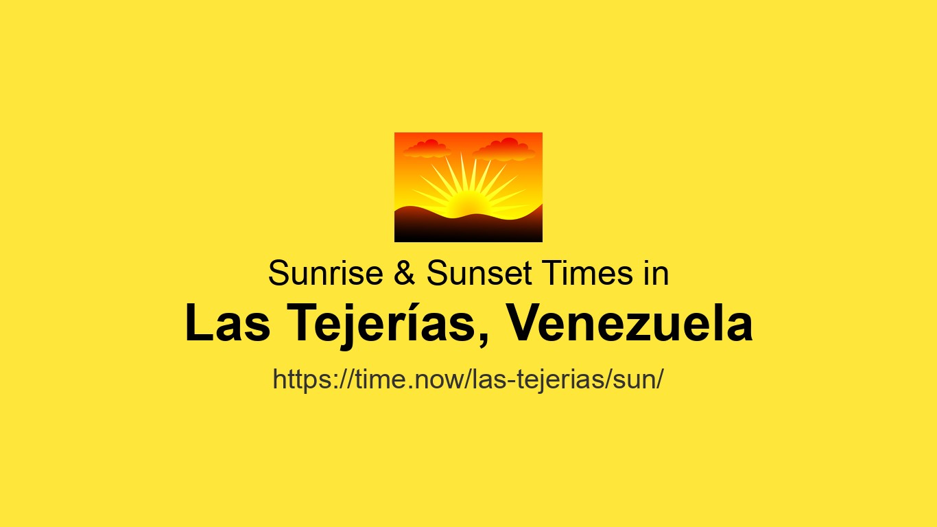 Sunrise & Sunset Times Today for Las Tejerías, Venezuela | Time.now