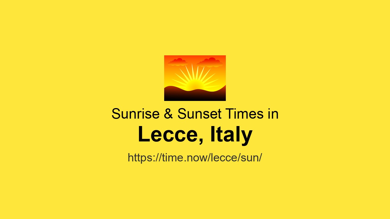 Sunrise & Sunset Times Today for Lecce, Italy | Time.now