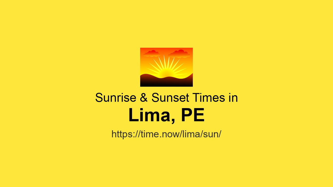 Sunrise & Sunset Times Today for Lima, Peru | Time.now