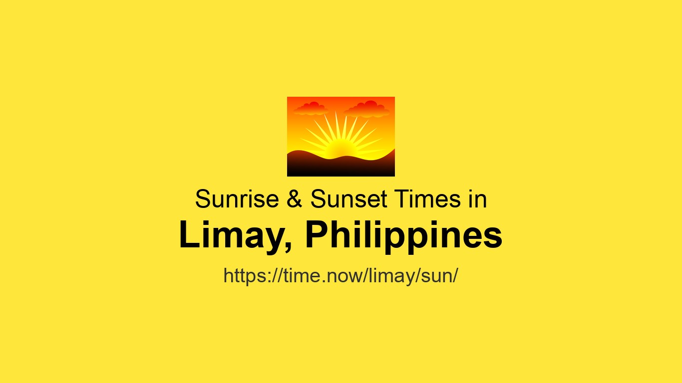 Sunrise & Sunset Times Today for Limay, Philippines | Time.now