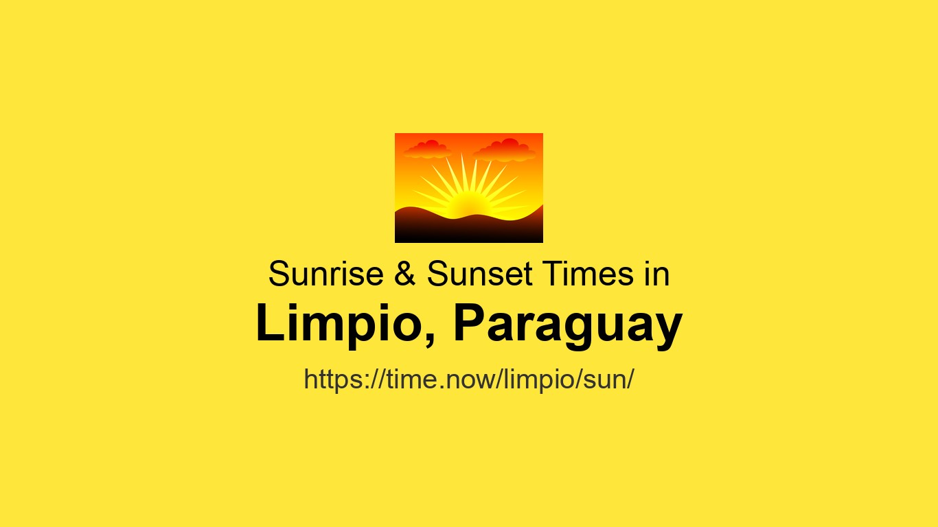 Sunrise & Sunset Times Today for Limpio, Paraguay | Time.now