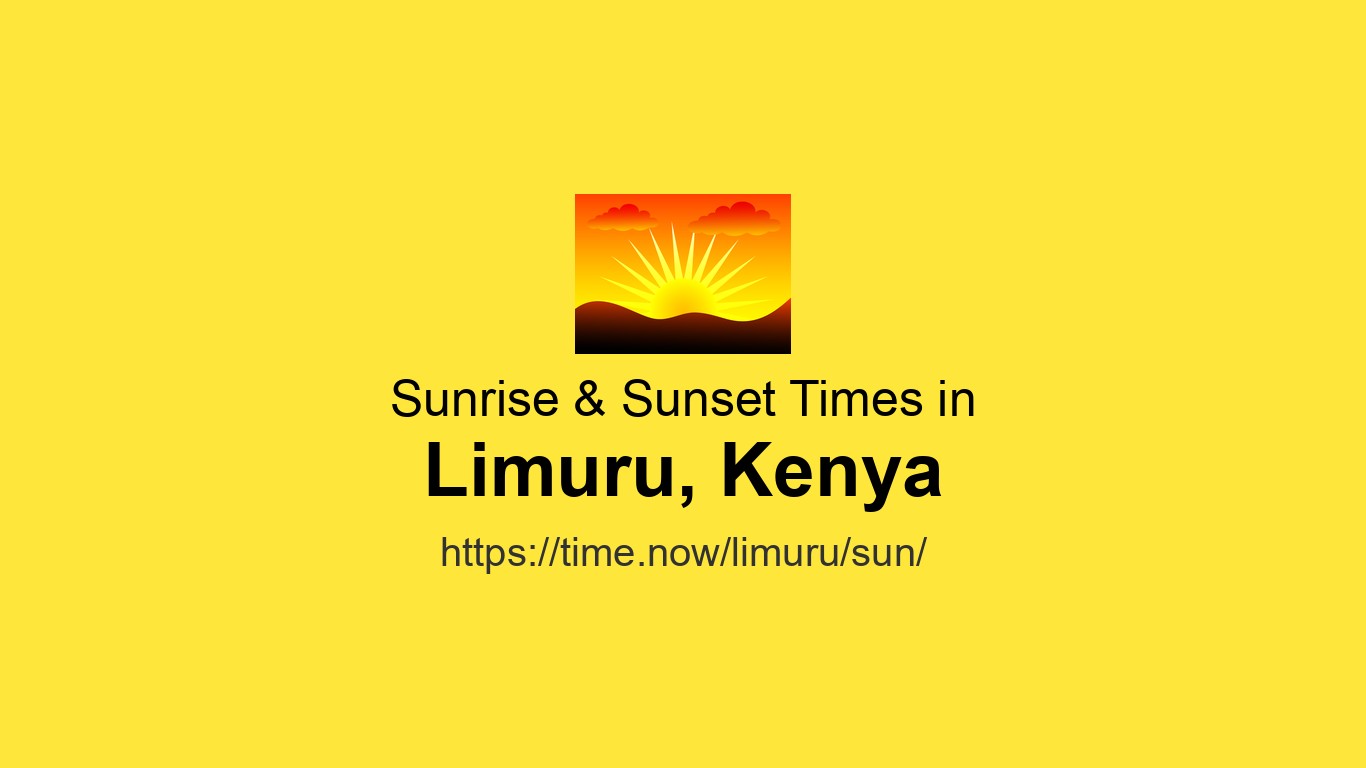 Sunrise & Sunset Times Today for Limuru, Kenya | Time.now