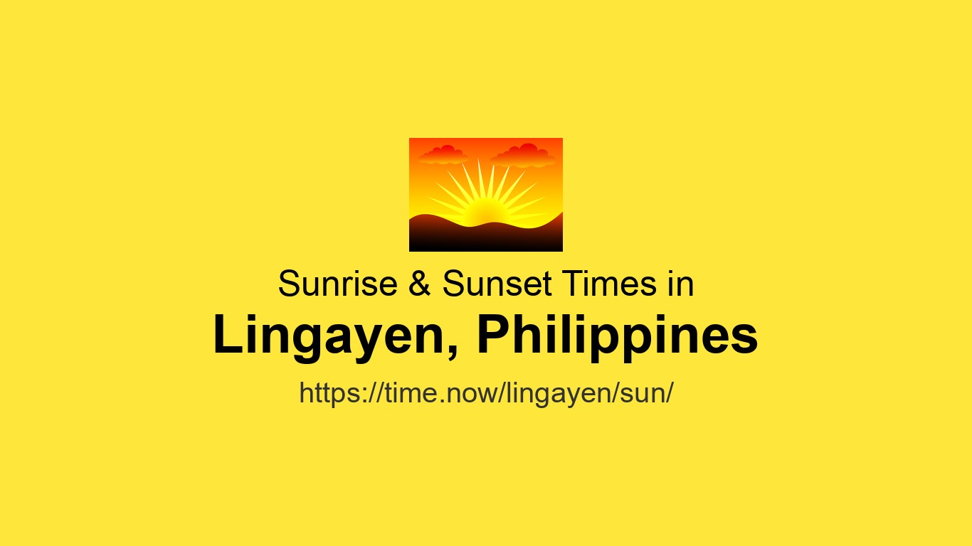 Sunrise & Sunset Times Today for Lingayen, Philippines | Time.now