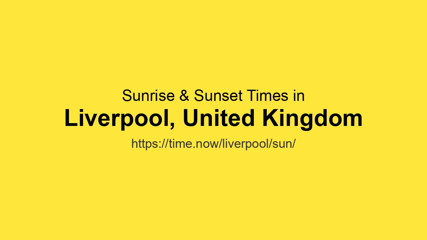 Sunrise & Sunset Times for Liverpool, United Kingdom | Time.now