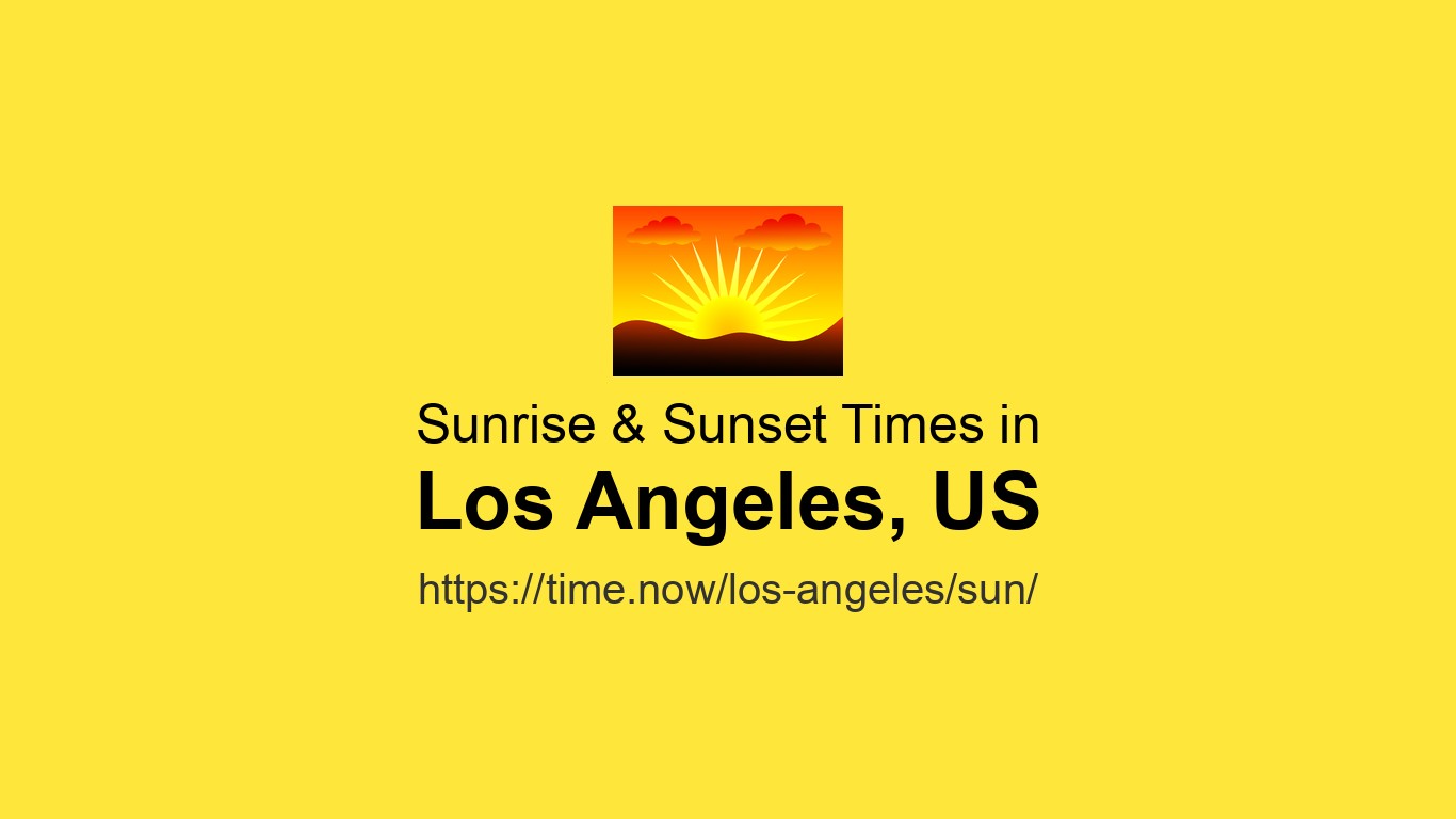 Sunrise & Sunset Times for Los Angeles, United States | Time.now