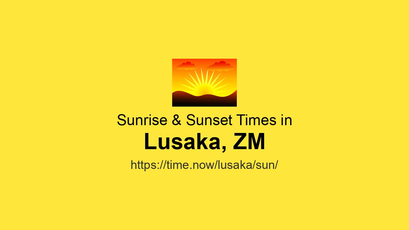 Sunrise & Sunset Times Today for Lusaka, Zambia | Time.now