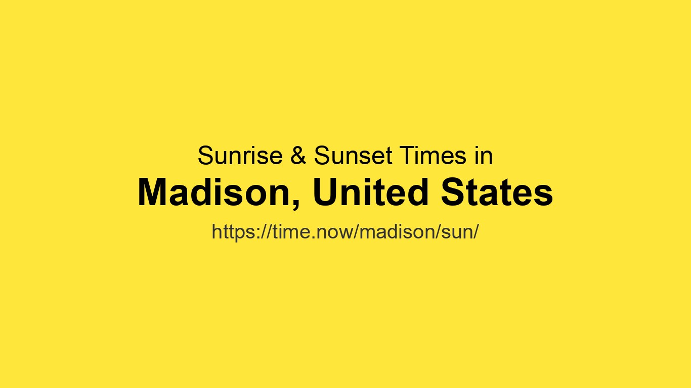 Sunrise & Sunset Times for Madison, United States | Time.now