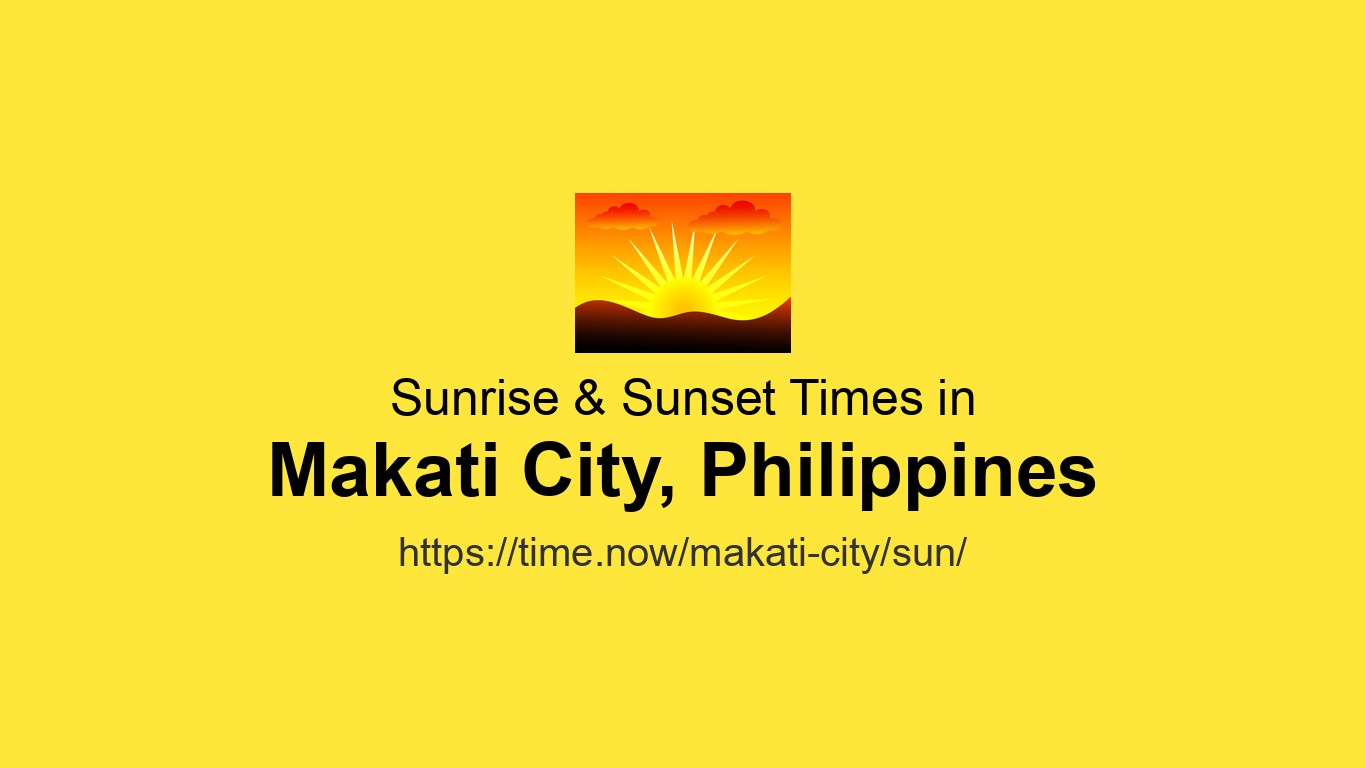 Sunrise & Sunset Times Today for Makati City, Philippines | Time.now