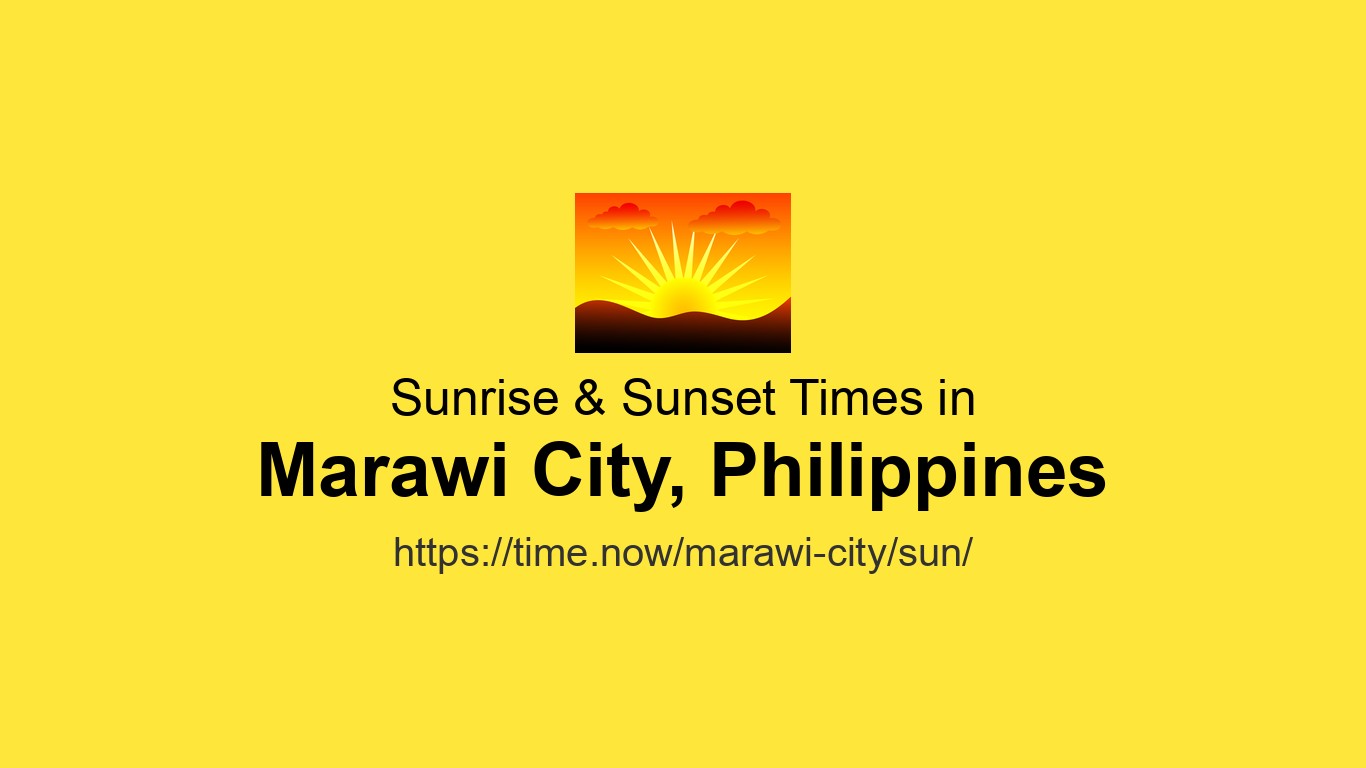 Sunrise & Sunset Times Today for Marawi City, Philippines | Time.now