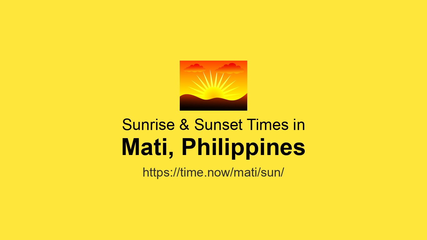 Sunrise & Sunset Times Today for Mati, Philippines | Time.now