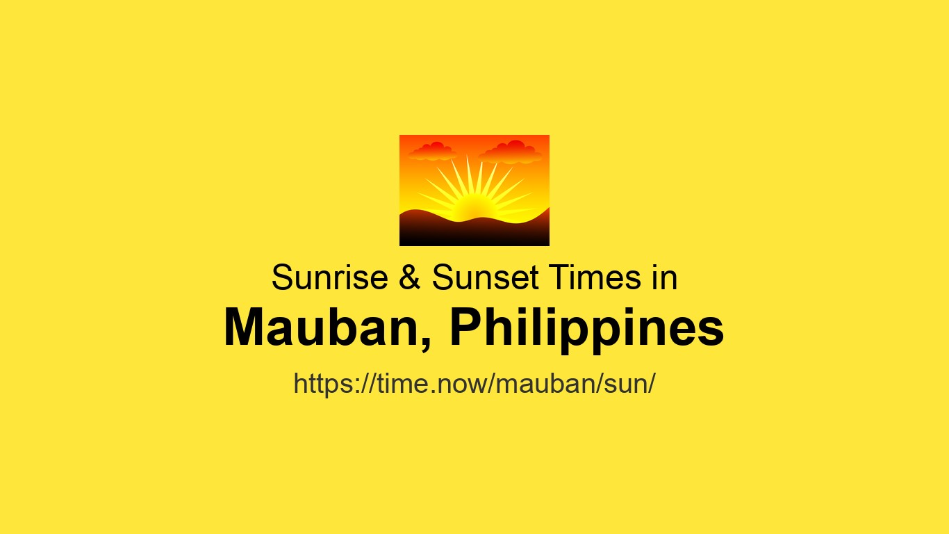 Sunrise & Sunset Times Today for Mauban, Philippines | Time.now
