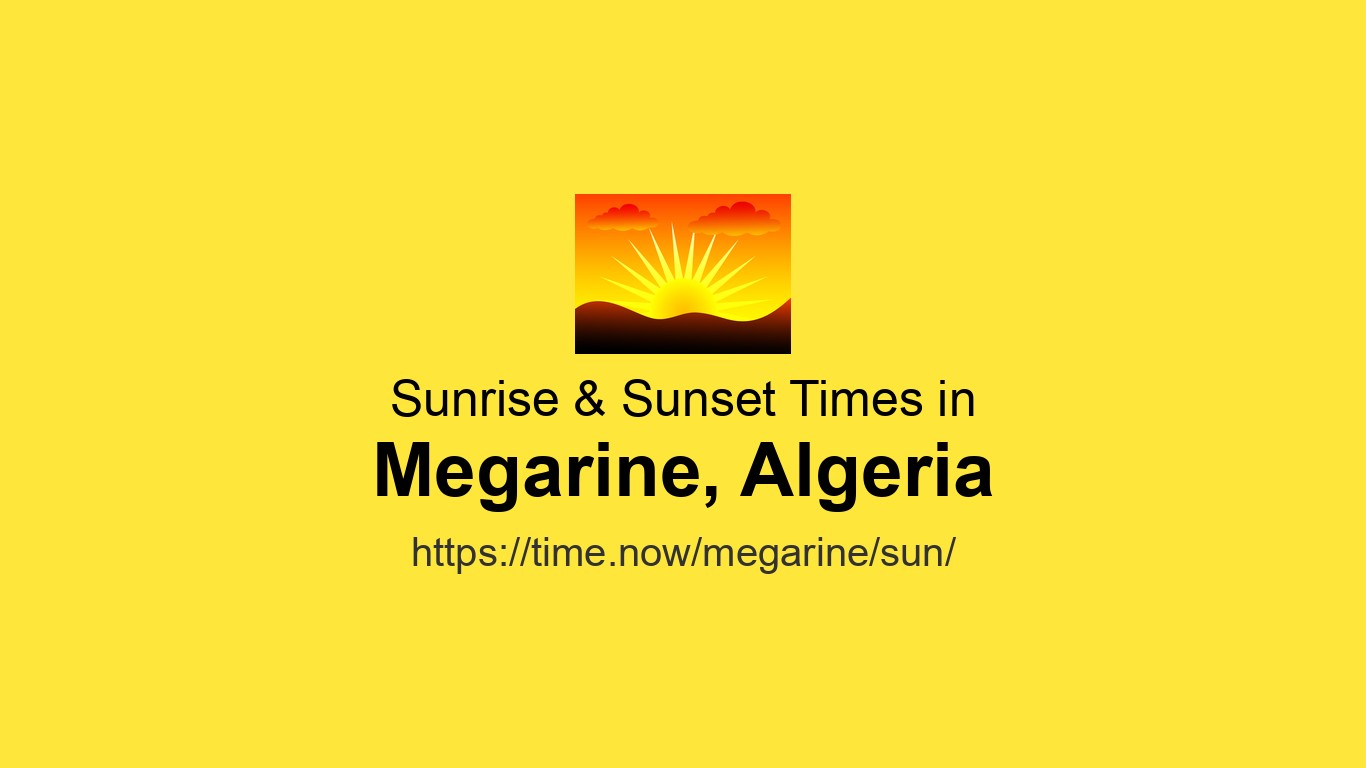 Sunrise & Sunset Times Today for Megarine, Algeria | Time.now