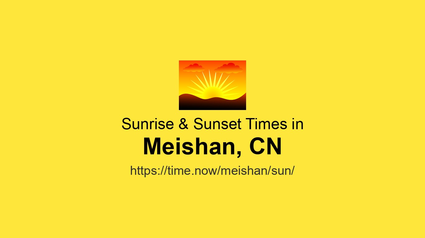 Sunrise & Sunset Times Today for Meishan, China | Time.now