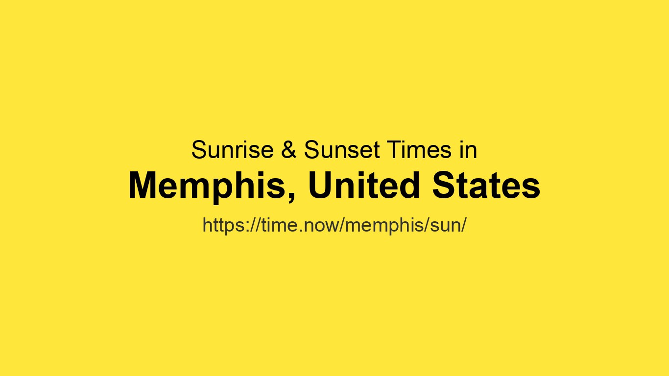 Sunrise & Sunset Times for Memphis, United States | Time.now