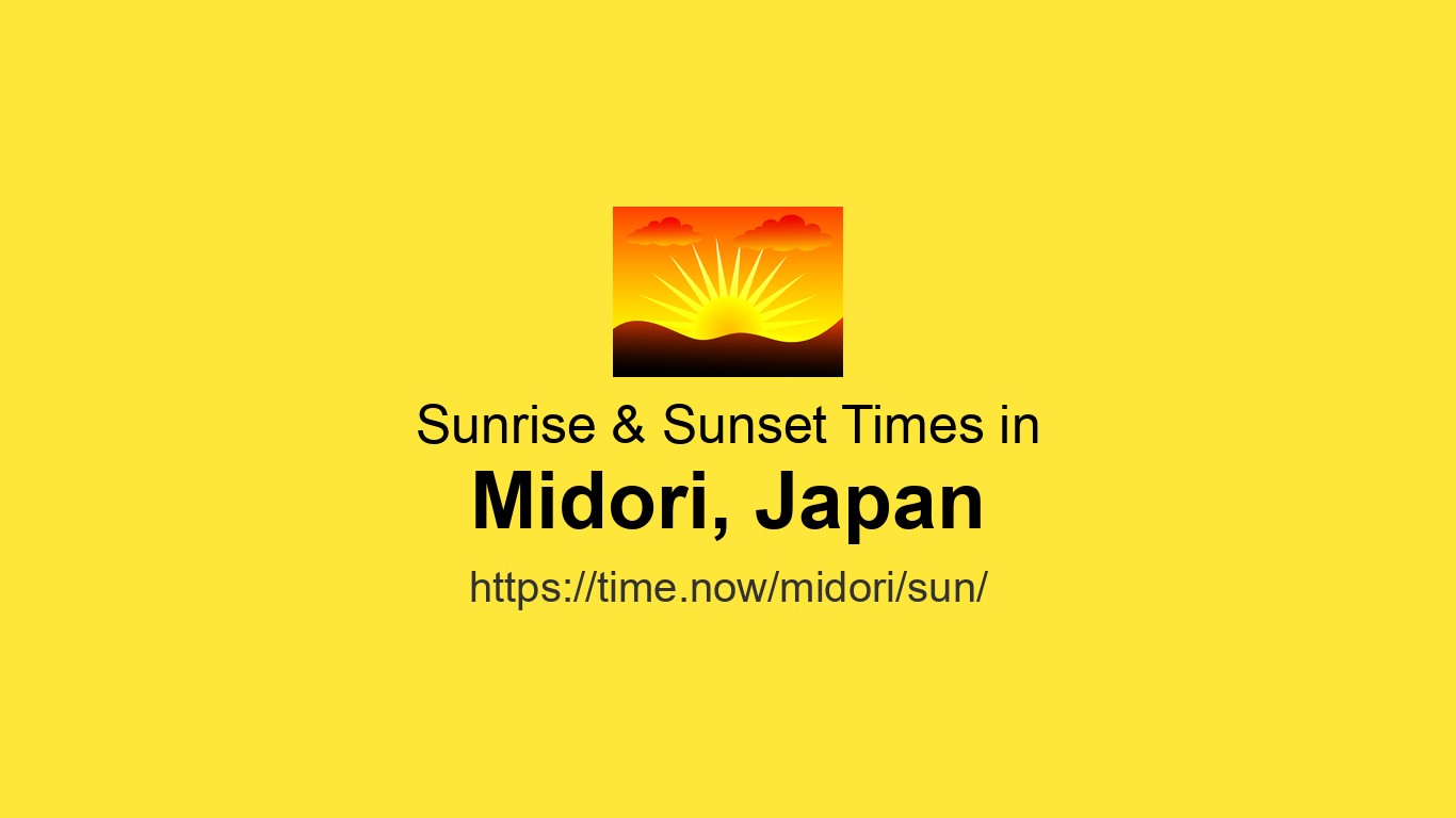 Sunrise & Sunset Times Today for Midori, Japan | Time.now