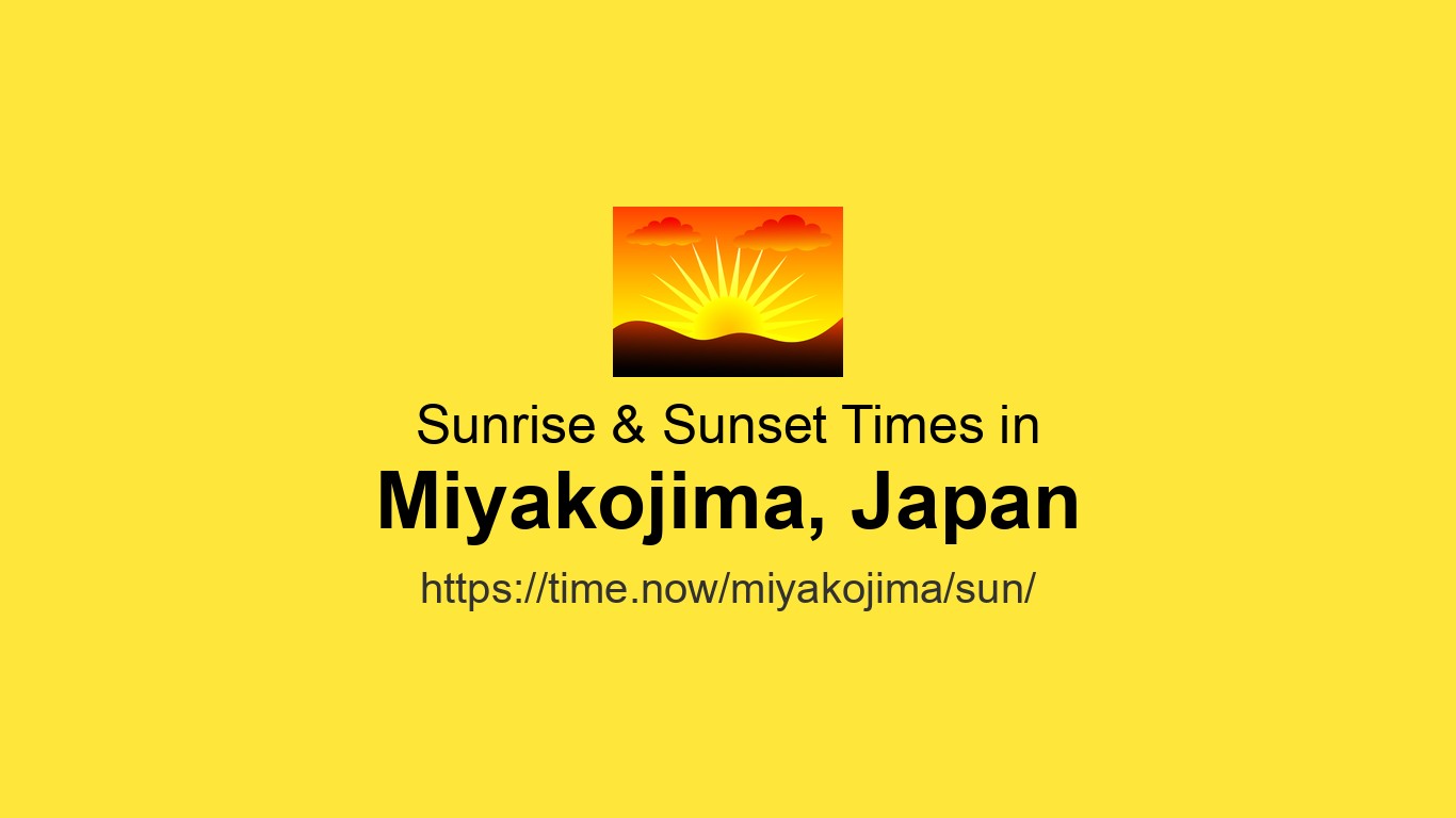Sunrise & Sunset Times Today for Miyakojima, Japan | Time.now