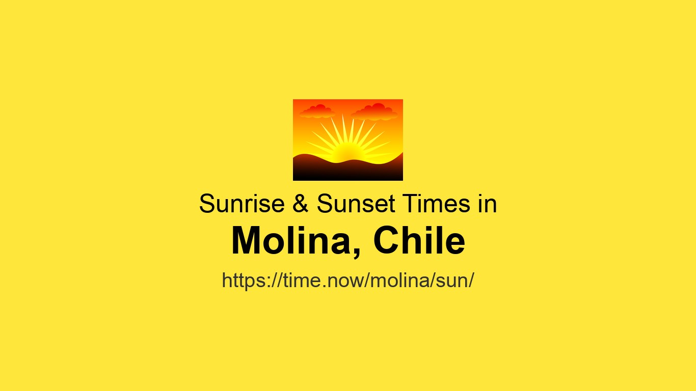 Sunrise & Sunset Times Today for Molina, Chile | Time.now