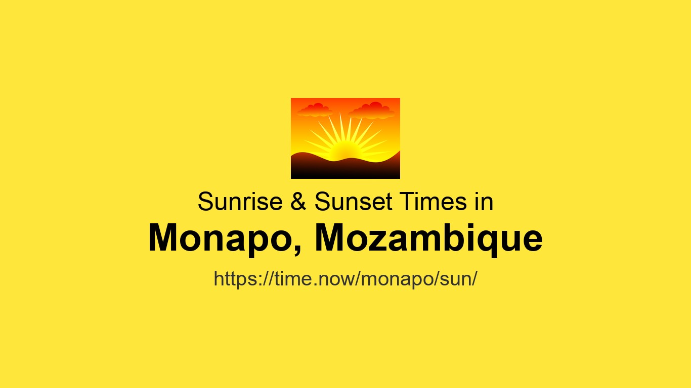 Sunrise & Sunset Times Today for Monapo, Mozambique | Time.now