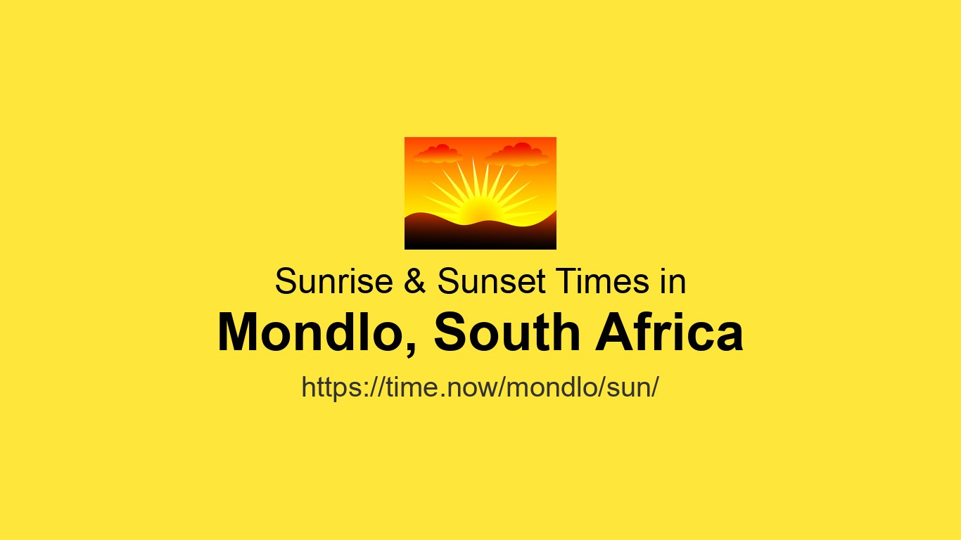 Sunrise & Sunset Times Today for Mondlo, South Africa | Time.now