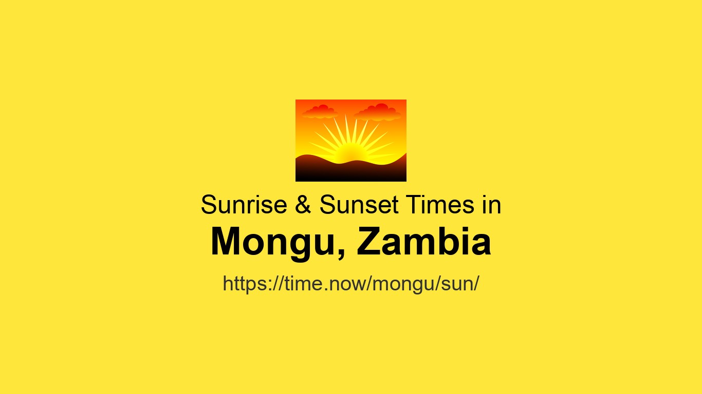 Sunrise & Sunset Times Today for Mongu, Zambia | Time.now