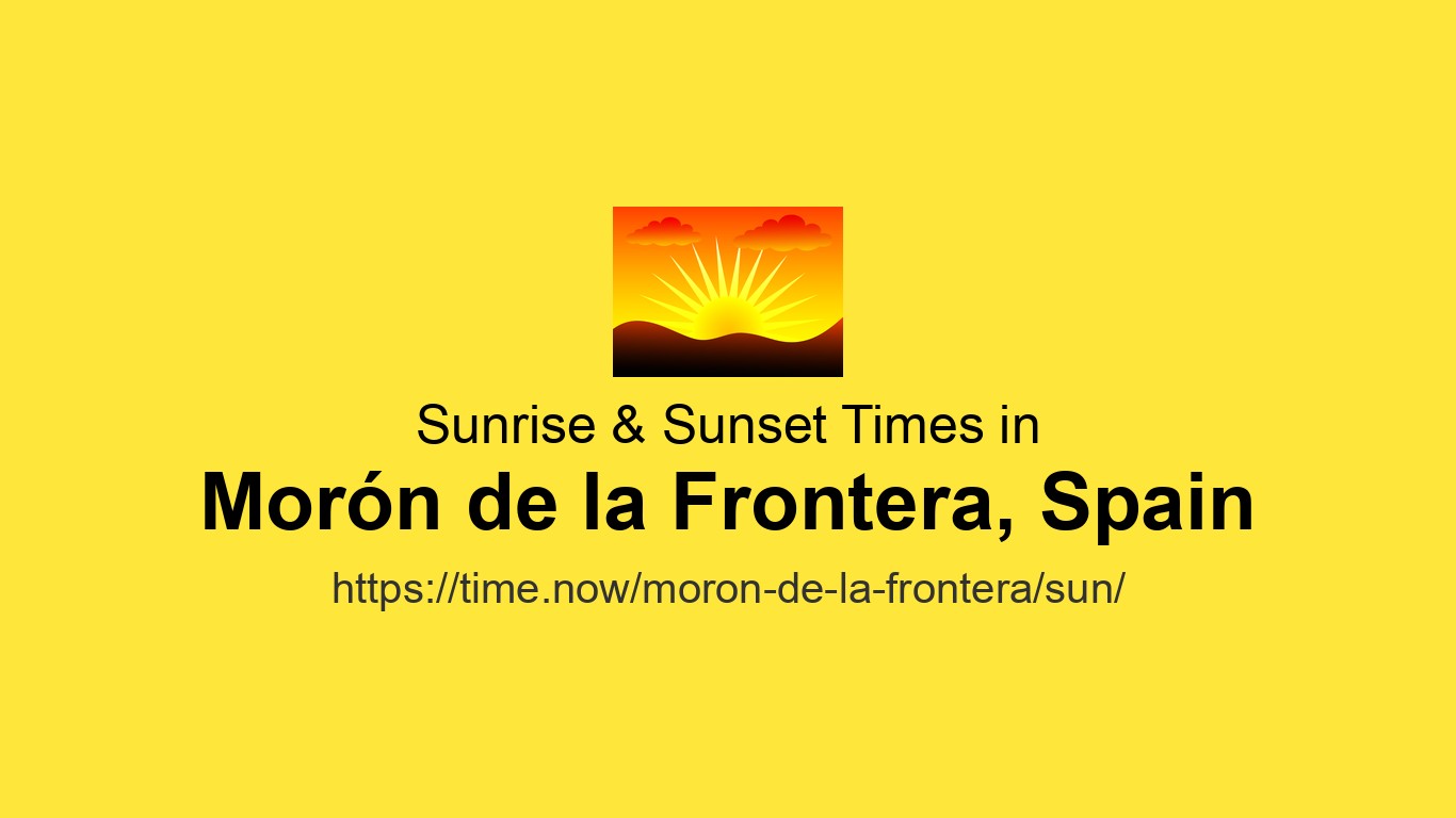 Sunrise & Sunset Times Today for Morón de la Frontera, Spain | Time.now