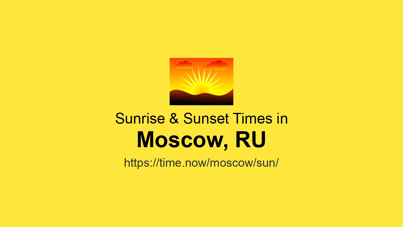 Sunrise & Sunset Times for Moscow, Russia | Time.now