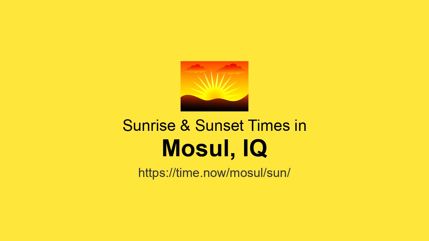Sunrise & Sunset Times Today for Mosul, Iraq | Time.now