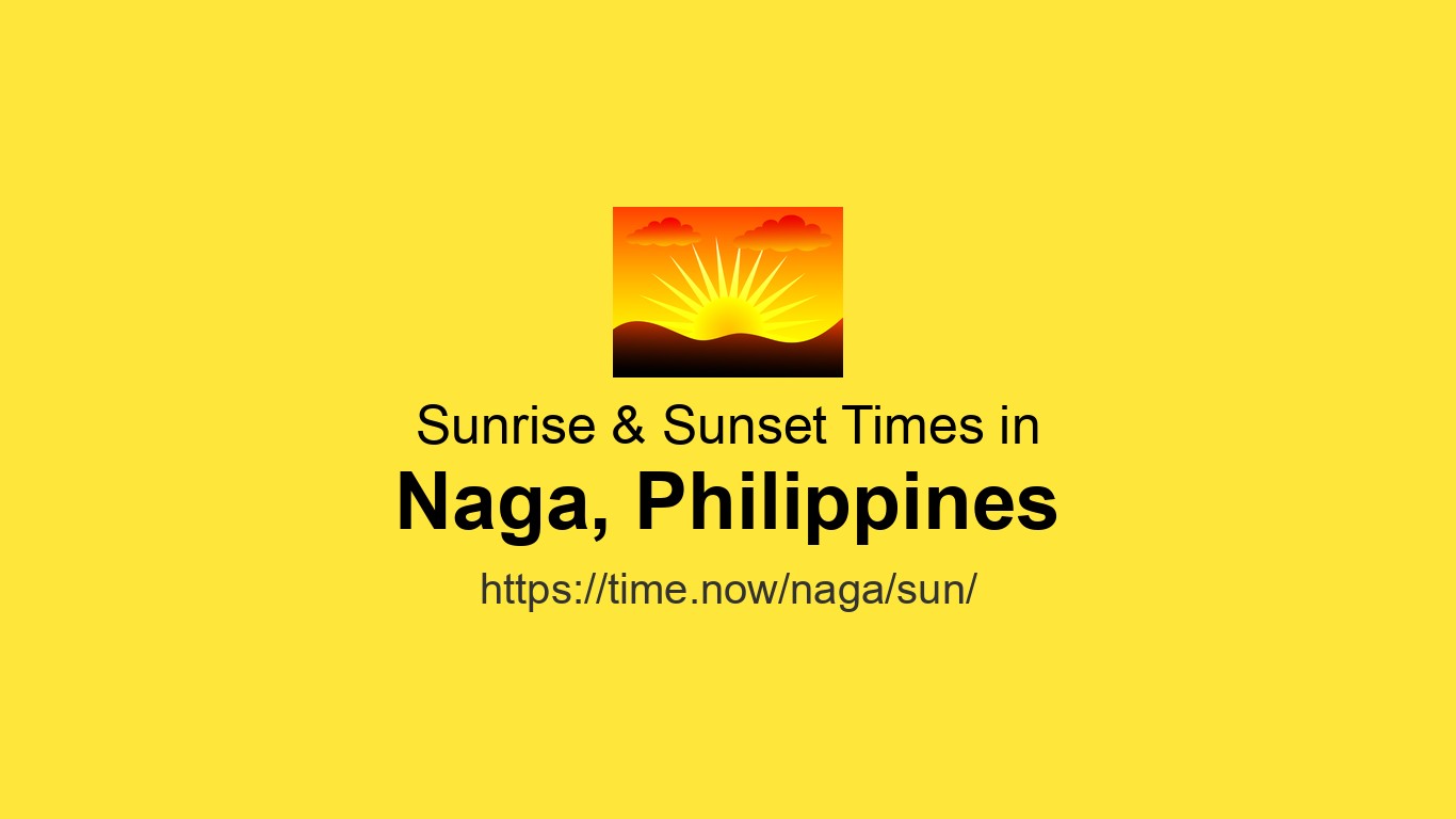 Sunrise & Sunset Times Today for Naga, Philippines | Time.now