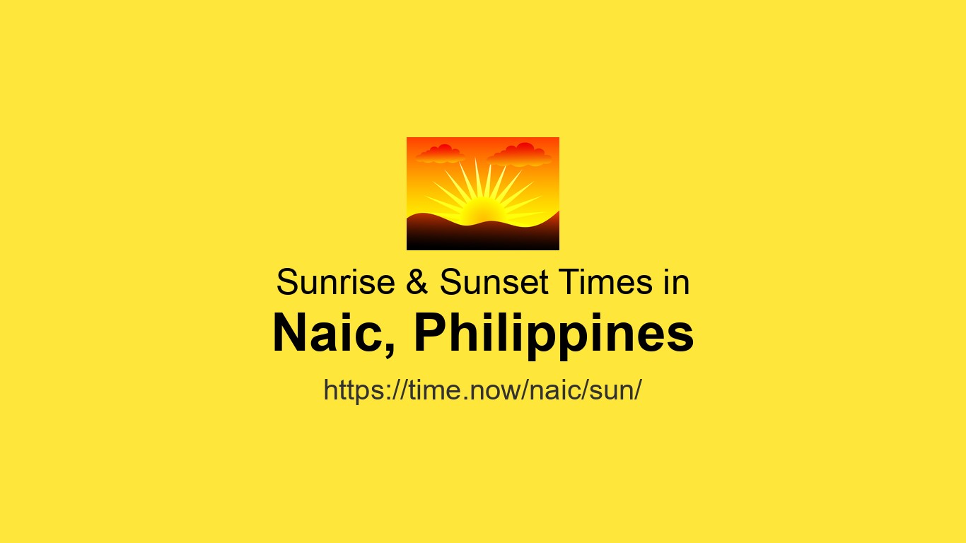Sunrise & Sunset Times Today for Naic, Philippines | Time.now